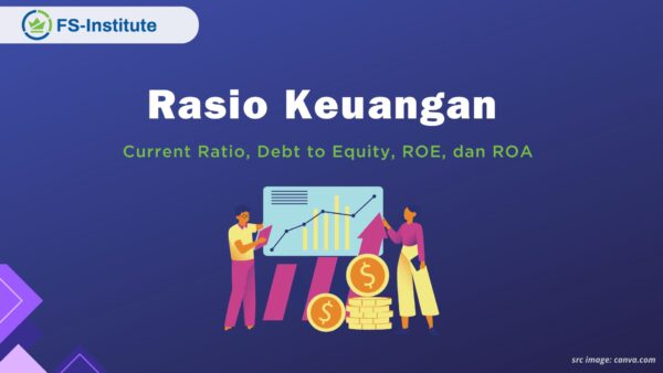 Memahami Arti Rasio Keuangan: Current Ratio, Debt to Equity, ROE, dan ...