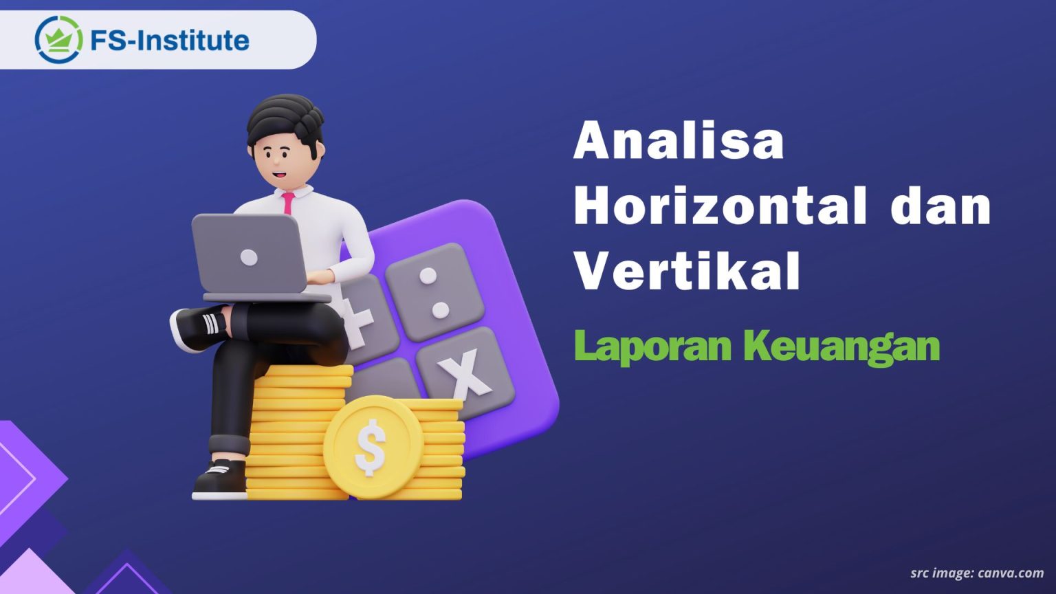 Menguak Tren Keuangan: Analisa Horizontal dan Vertikal Laporan Keuangan - FS Institute