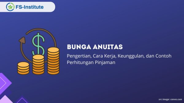 Bunga Anuitas Adalah: Pengertian, Cara Kerja, Keunggulan, dan Contoh ...