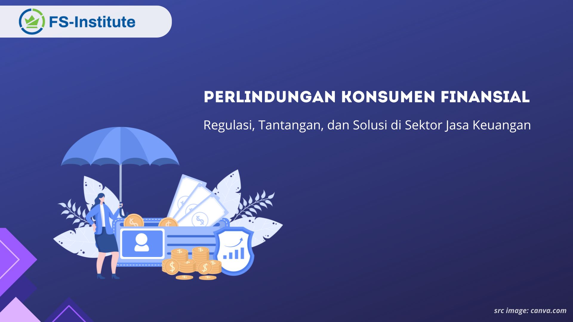 Perlindungan Konsumen Finansial: Regulasi, Tantangan, dan Solusi di Sektor Jasa Keuangan - FS ...